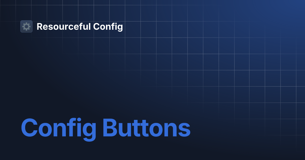 Config Buttons | Resourceful Config